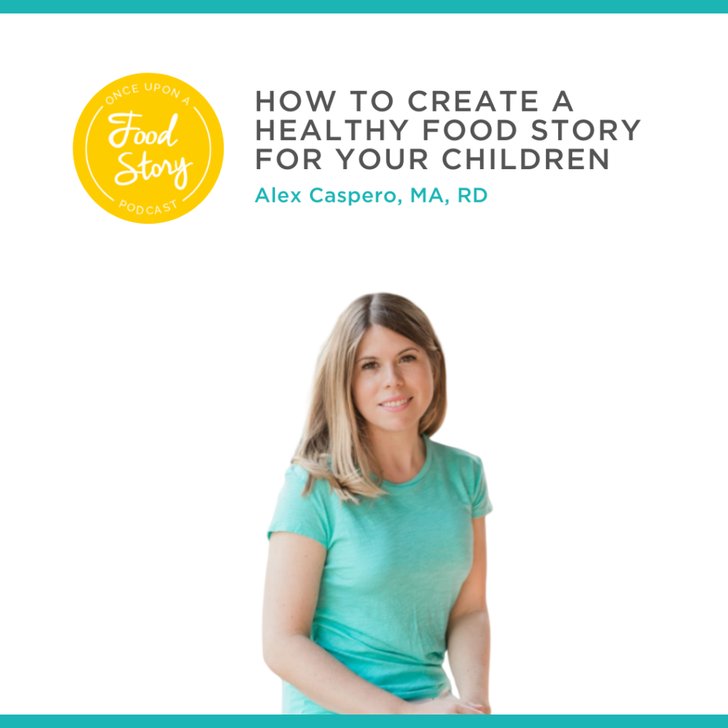 How to Create a Healthy Food Story for Your Children with Alex Caspero ...